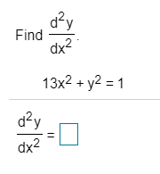 Solved d2y Find dx 13x2+ y2-1 d2 dx2 dy Use implicit | Chegg.com