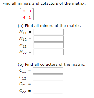 Solved Find all minors and cofactors of the matrix. [ 2 3 L | Chegg.com