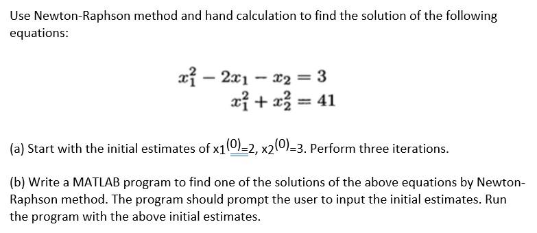 Solved Use Newton-Raphson method and hand calculation to | Chegg.com
