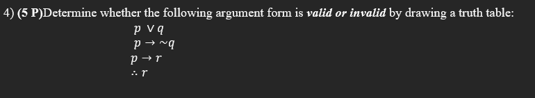 Solved 4) (5 P)Determine whether the following argument form | Chegg.com