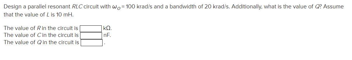 Solved Design a parallel resonant RLC circuit with | Chegg.com