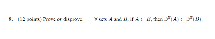 Solved 9. (12 points) Prove or disprove. Vsets A and B, if A | Chegg.com