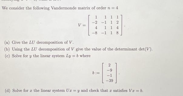 Solved We consider the following Vandermonde matrix of order | Chegg.com