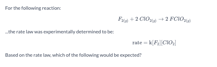 Solved For the following reaction: F2(g)+2ClO2(g)→2FClO2(g) | Chegg.com