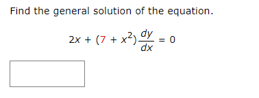 Solved Find the general solution of the equation.2x + (7 + | Chegg.com