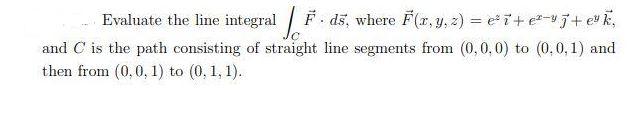 Solved Evaluate the line integral ∫CF⋅ds, where | Chegg.com
