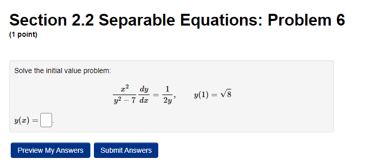Solved Section 2.2 Separable Equations: Problem 6 (1 point) | Chegg.com