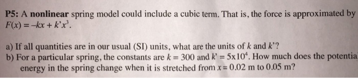 Solved P5: A nonlinear spring model could include a cubic | Chegg.com