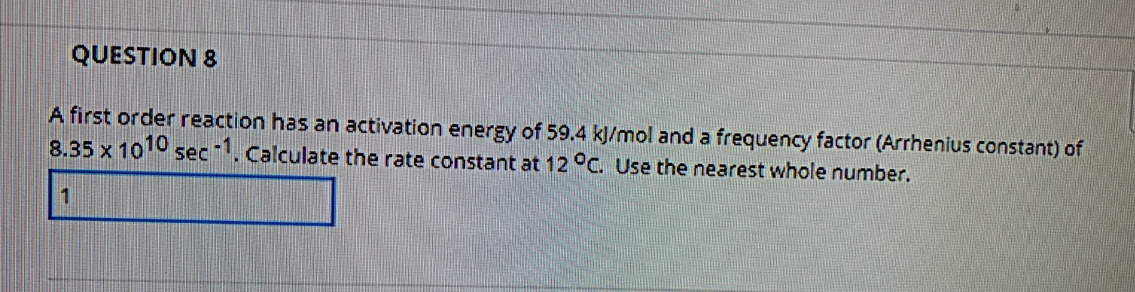Solved QUESTION 8 A first order reaction has an activation | Chegg.com