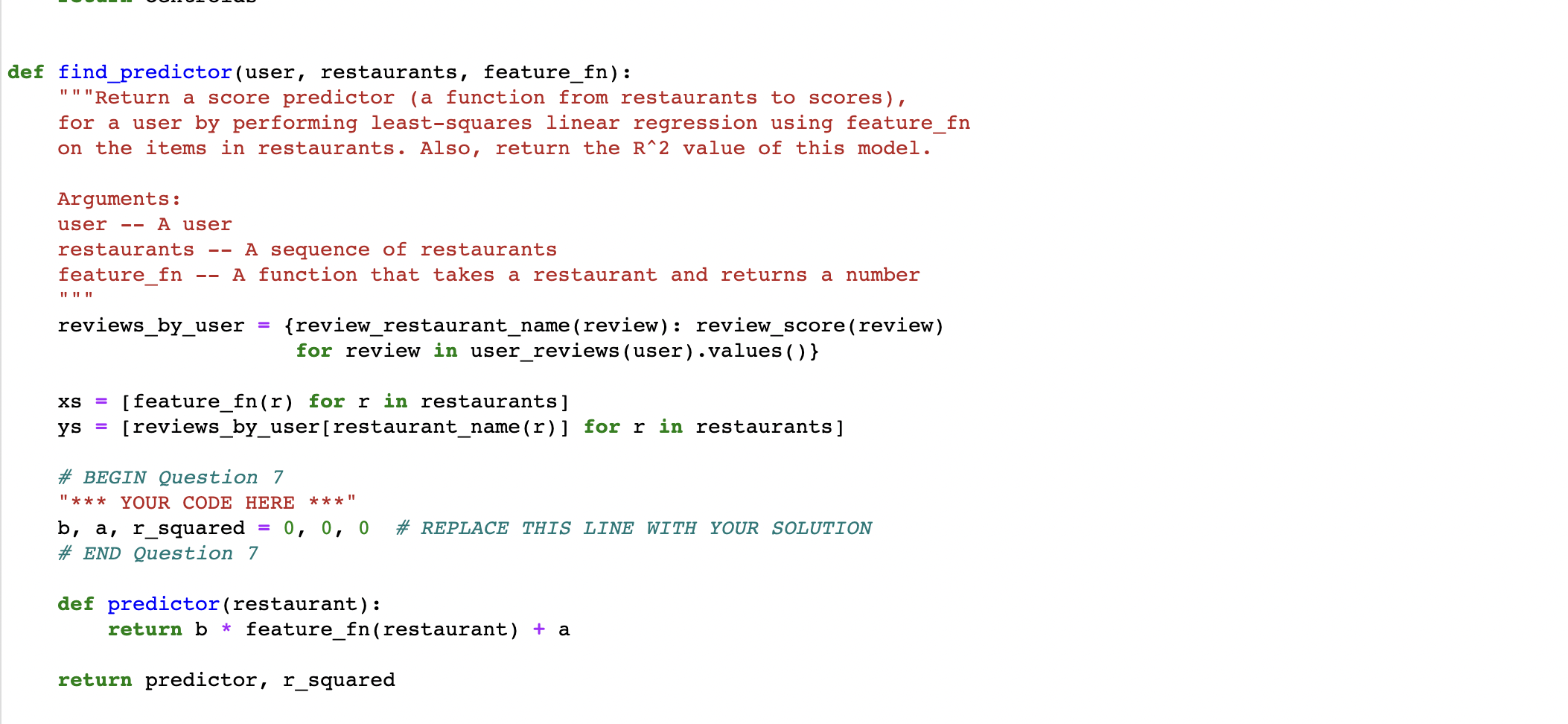 Solved def find_predictor (user, restaurants, feature_fn): | Chegg.com