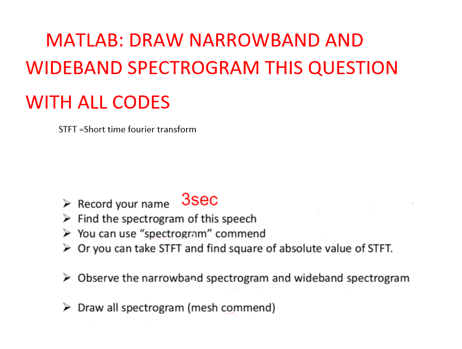 MATLAB: DRAW NARROWBAND AND WIDEBAND SPECTROGRAM THIS | Chegg.com