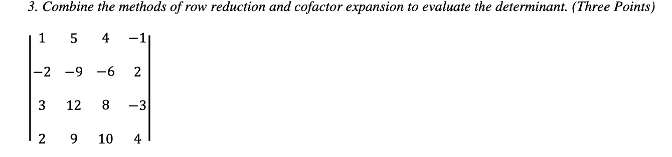 Solved 3. Combine the methods of row reduction and cofactor | Chegg.com