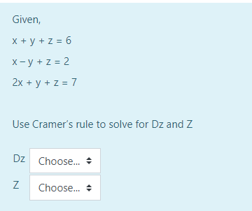 Solved Given, x+y+z=6x−y+z=22x+y+z=7 Use Cramer's rule to | Chegg.com
