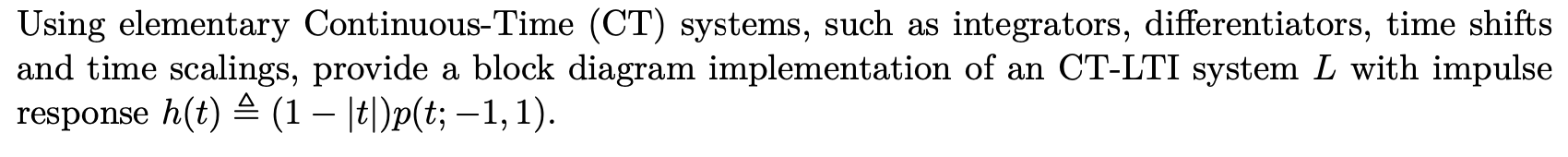 Using elementary Continuous-Time (CT) systems, such | Chegg.com