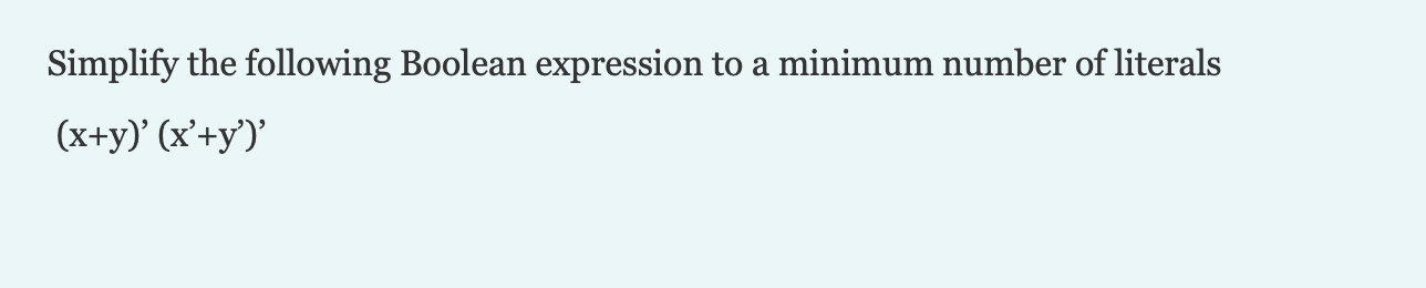 Solved Simplify The Following Boolean Expression To A 5757