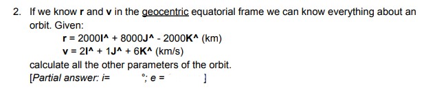Solved If we ﻿know r ﻿and v in ﻿the geocentric equatorial | Chegg.com