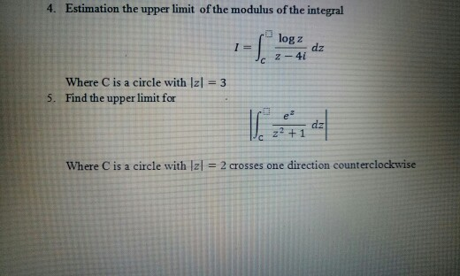Solved 4. Estimation the upper limit of the modulus of the | Chegg.com