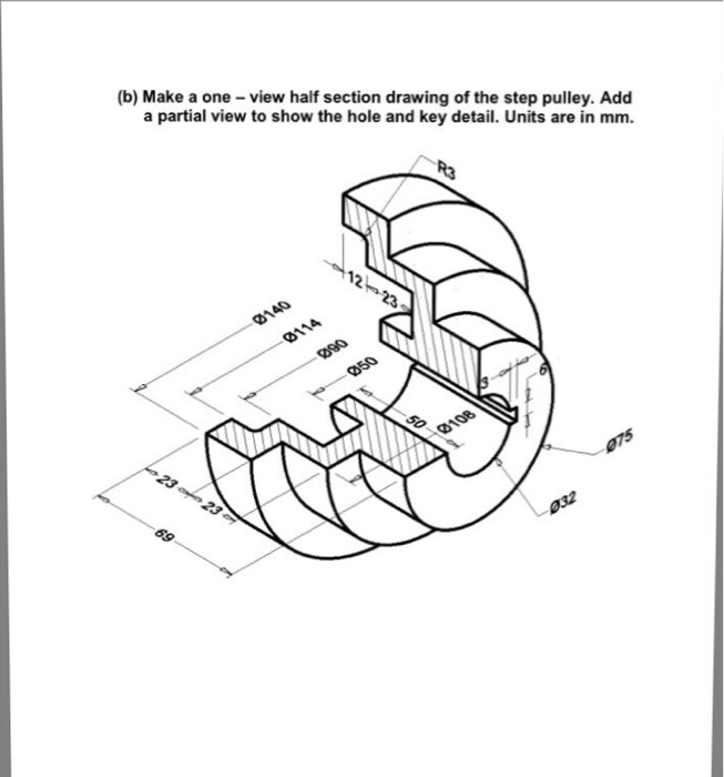 Solved (b) Make a one - view half section drawing of the | Chegg.com
