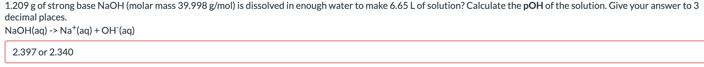 Solved 1.209g ﻿of strong base NaOH (molar mass 39.998gmol ) | Chegg.com