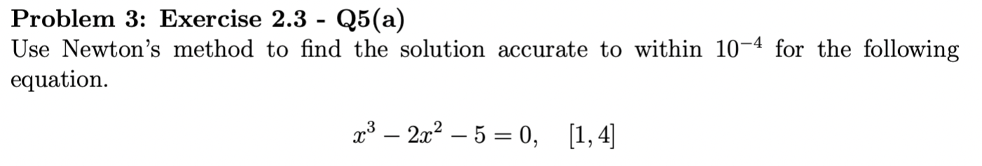 Solved Problem 3: Exercise 2.3 - Q5(a) Use Newton's method | Chegg.com