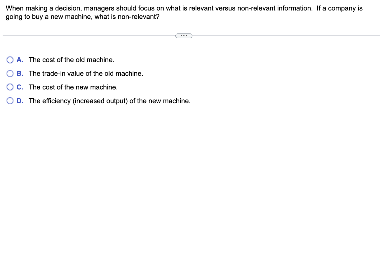 Solved When making a decision, managers should focus on what | Chegg.com