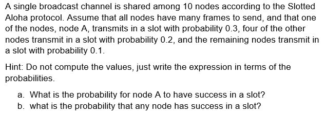 Solved A single broadcast channel is shared among 10 nodes | Chegg.com