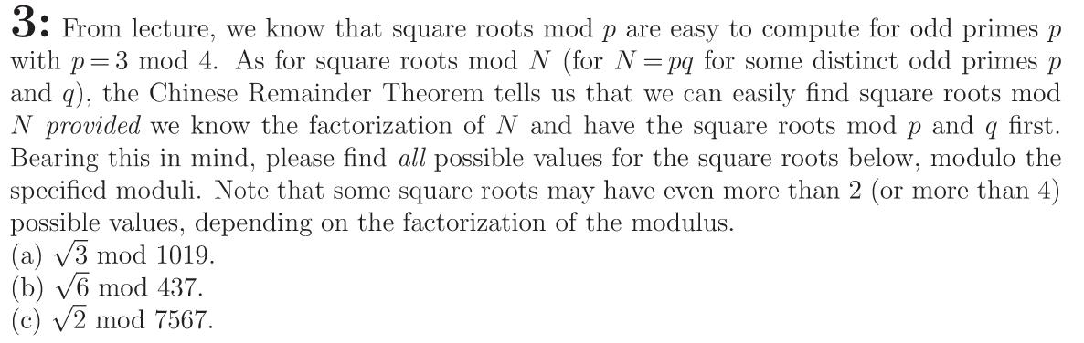 Solved 3: From lecture, we know that square roots modp are | Chegg.com