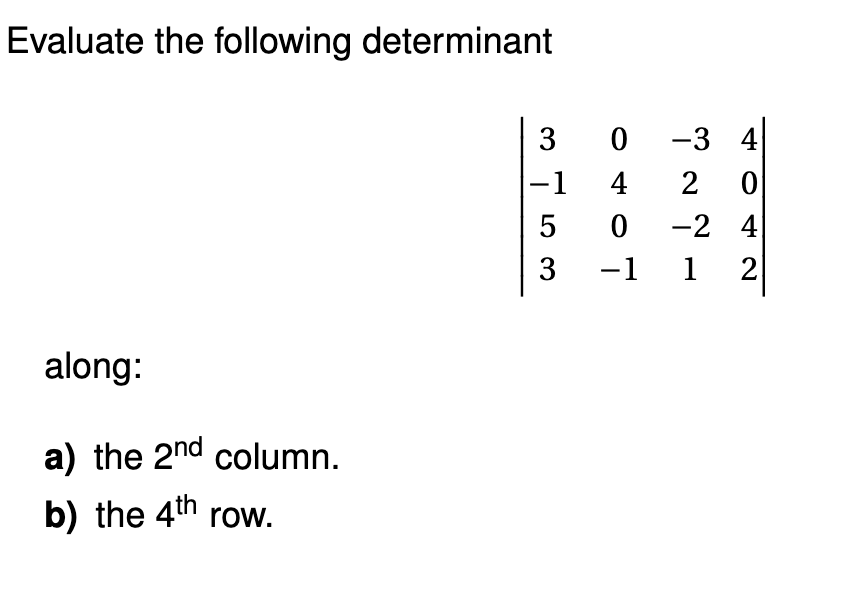 Solved Evaluate the following determinant | Chegg.com