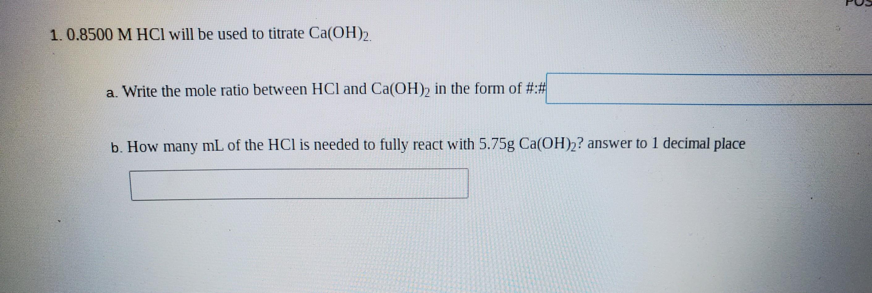 Solved 1.0.8500 M HCl will be used to titrate Ca(OH)2. a. | Chegg.com