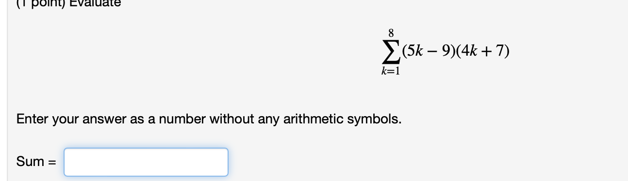 Solved ∑k=18(5k−9)(4k+7) Enter your answer as a number | Chegg.com