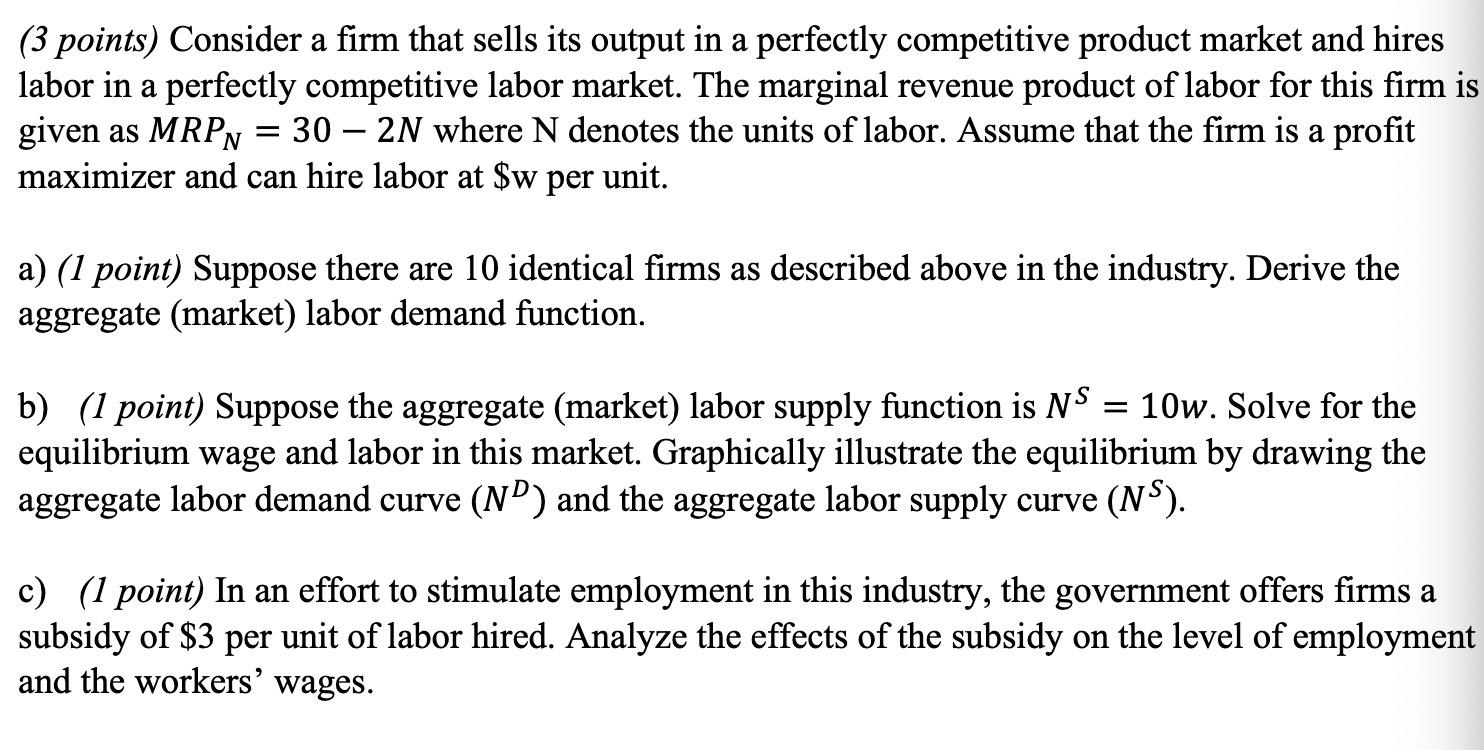Solved (3 points) Consider a firm that sells its output in a | Chegg.com