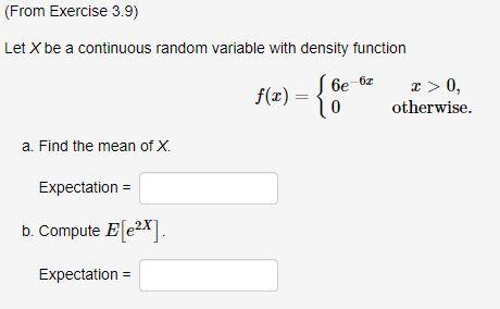 Solved (From Exercise 3.9) Let X be a continuous random | Chegg.com
