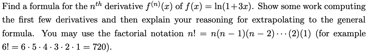 Solved Find a formula for the nth derivative f(n)(x) of | Chegg.com