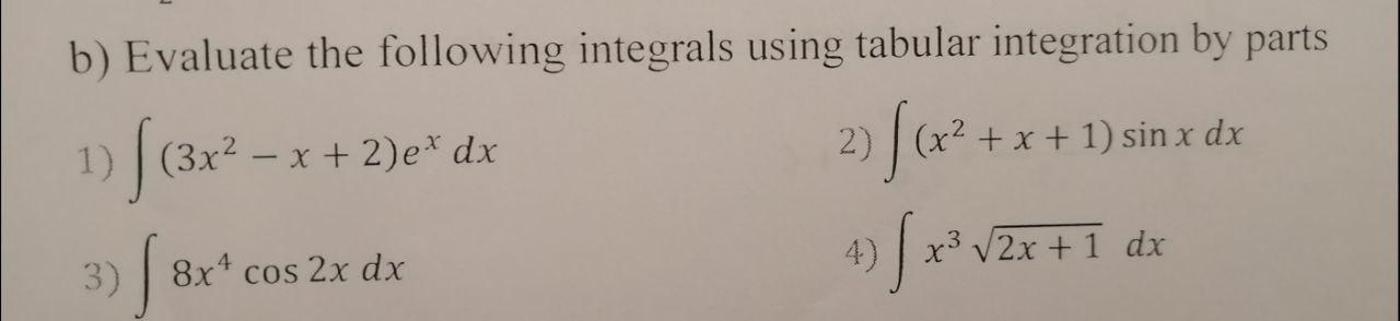 Solved b) Evaluate the following integrals using tabular | Chegg.com