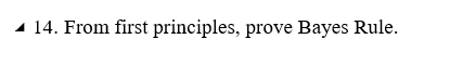 Solved 14. From first principles, prove Bayes Rule. | Chegg.com