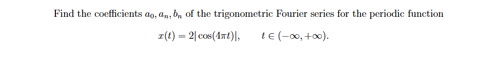 Solved Find the coefficients a0,an,bn of the trigonometric | Chegg.com