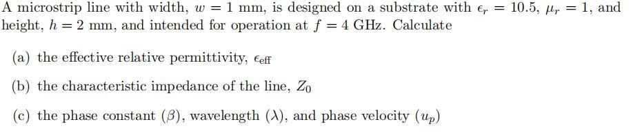 Solved = = A microstrip line with width, w = 1 mm, is | Chegg.com