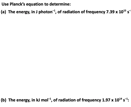 Solved Use Planck’s equation to determine:(a) ﻿The energy, | Chegg.com