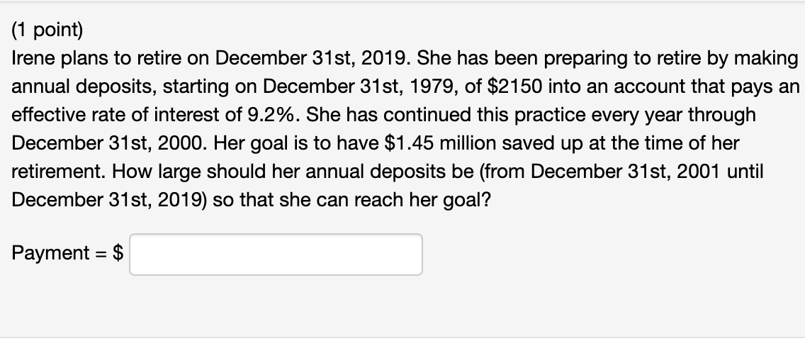 Solved (1 point) Irene plans to retire on December 31st, | Chegg.com