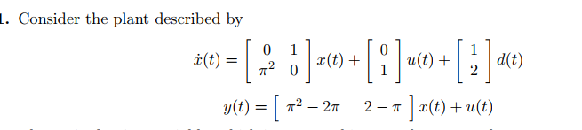 Solved 1. Consider the plant described by 0 i(t) › = [ 2 ] ² | Chegg.com