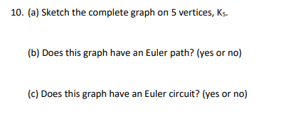 Solved 10. (a) Sketch the complete graph on 5 vertices, K5. | Chegg.com