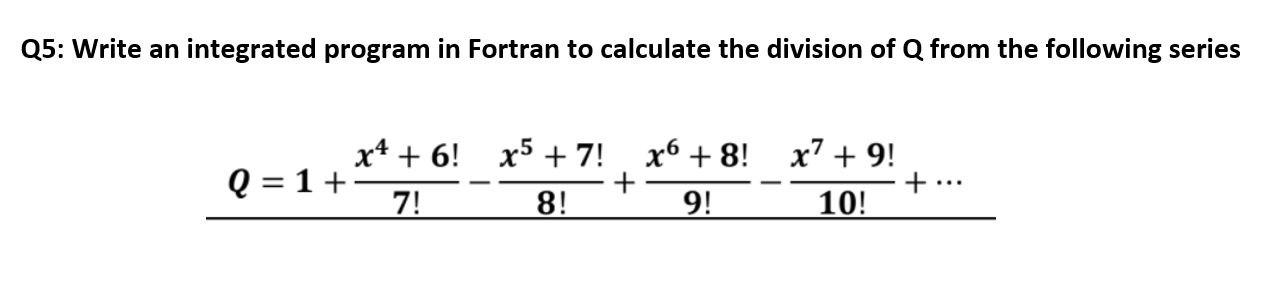 Q5: Write an integrated program in Fortran to | Chegg.com