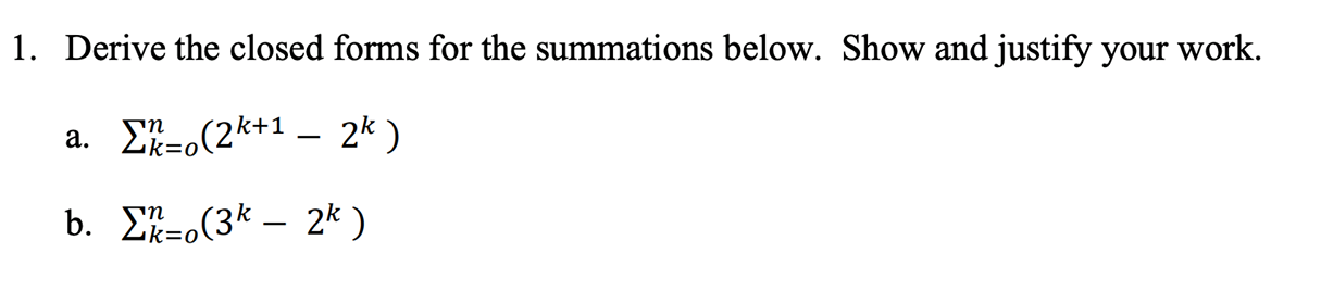 Solved 1. Derive the closed forms for the summations below. | Chegg.com