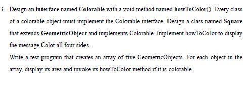 Solved 3. Design an interface named Colorable with a void | Chegg.com