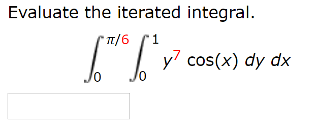Solved Evaluate the iterated integral. 7 76 | (x + y) dy dx | Chegg.com