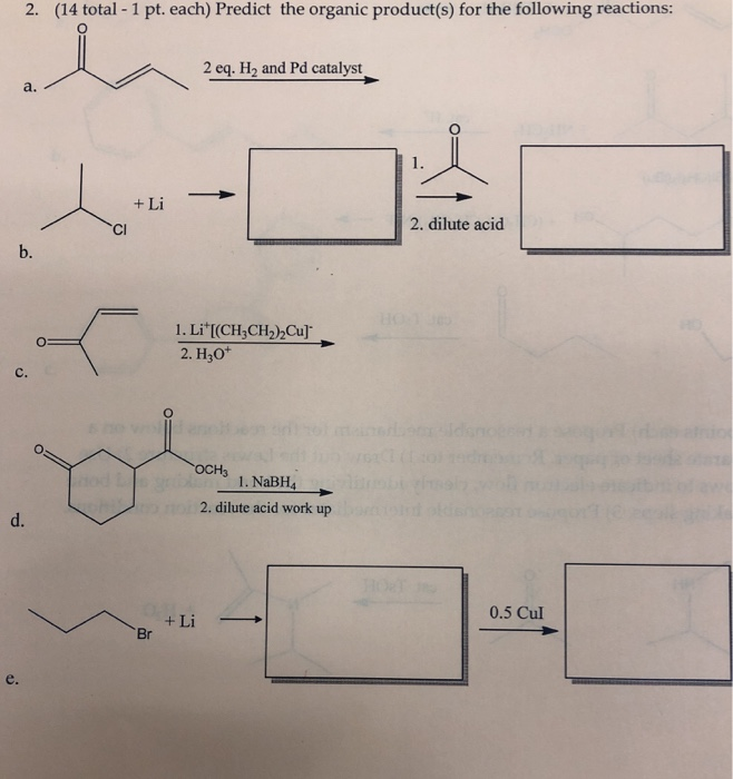 Solved 2. (14 total - 1 pt. each) Predict the organic | Chegg.com