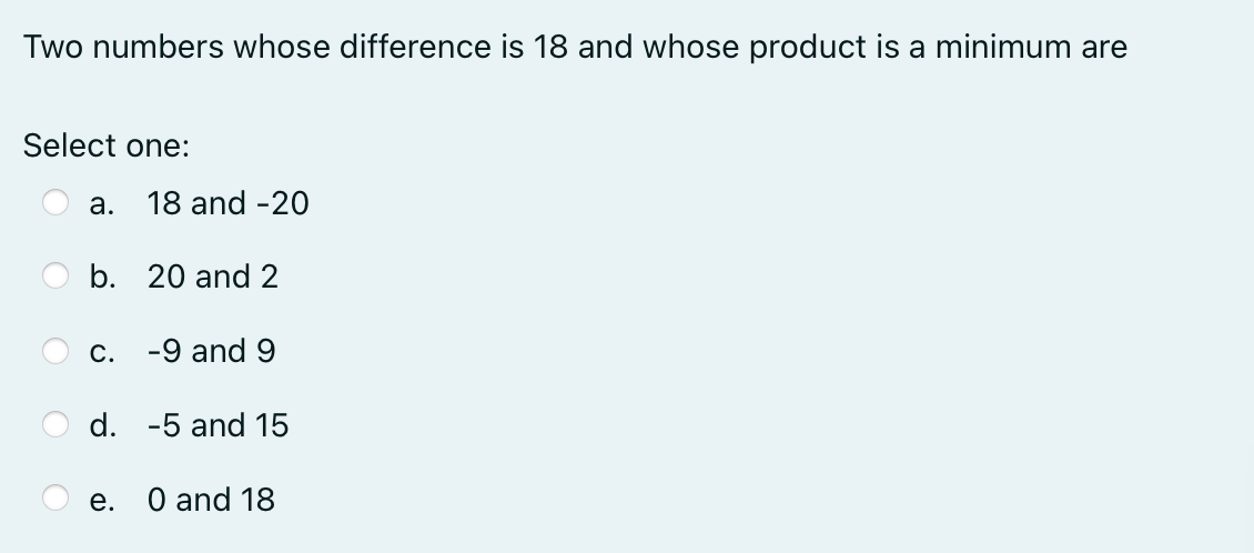 Solved Two numbers whose difference is 18 and whose product | Chegg.com