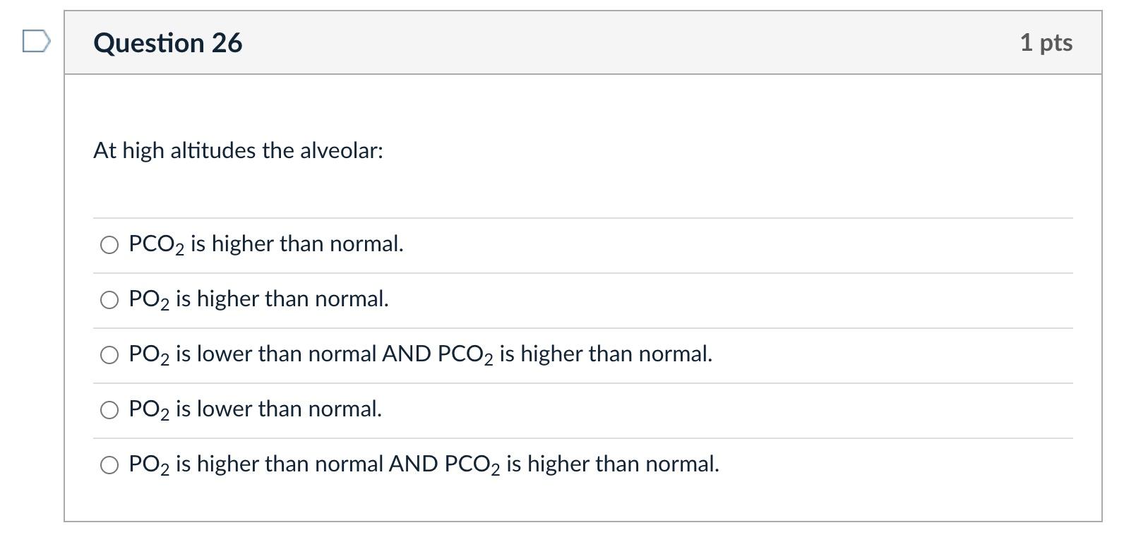 Solved Question 26 1 pts At high altitudes the alveolar: O | Chegg.com