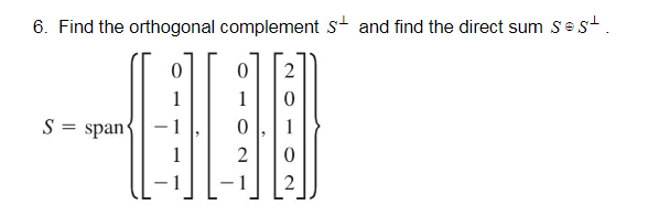 Solved 6. Find the orthogonal complement S⊥ and find the | Chegg.com