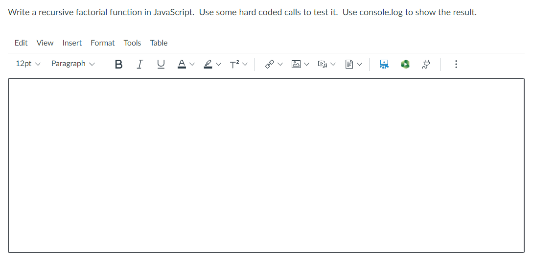 Solved Write a recursive factorial function in JavaScript. | Chegg.com